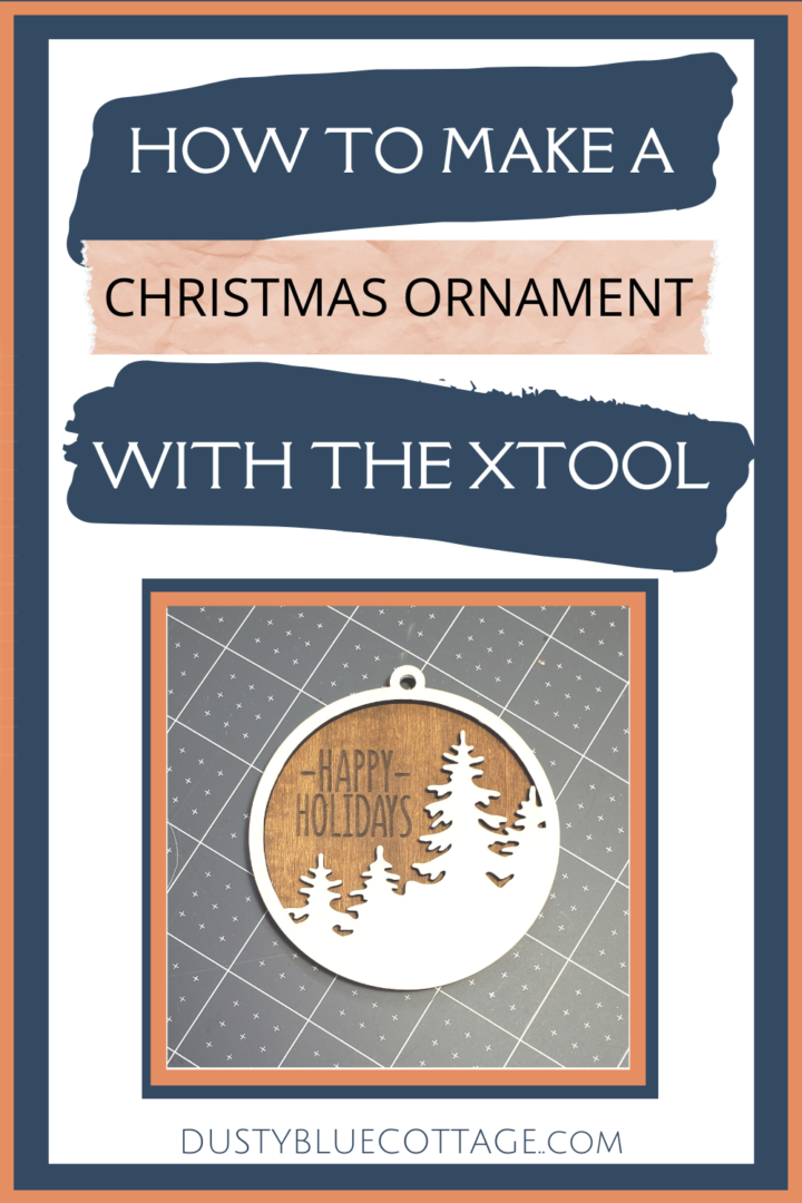 MAKE CHRISTMAS ORNAMENTS WITH THE XTOOL - Dusty Blue Cottage